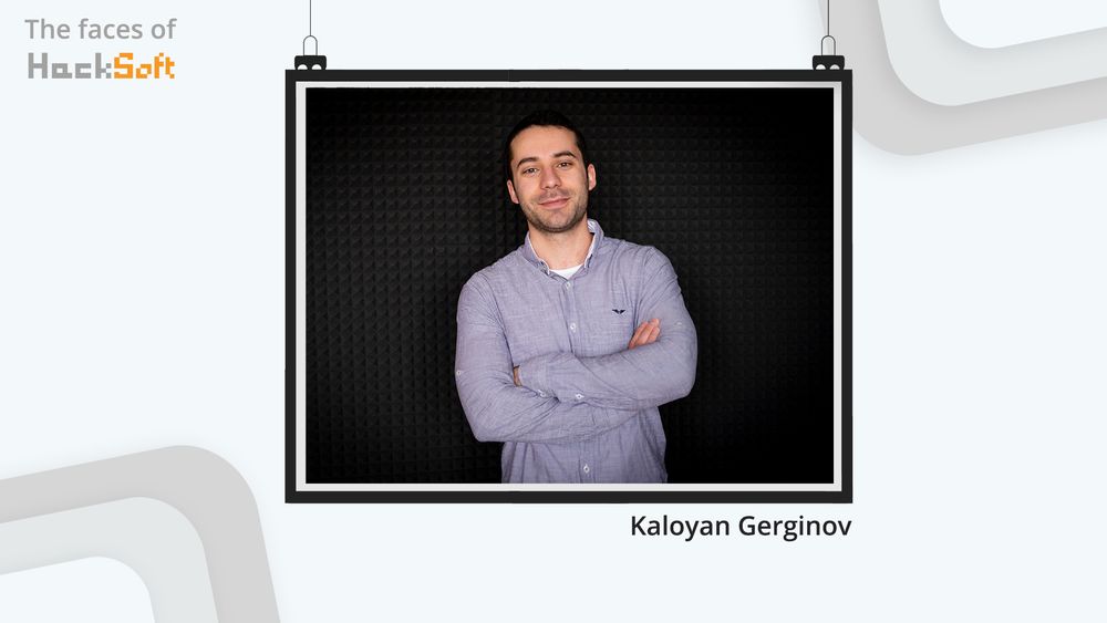The Faces of HackSoft - Kaloyan Gerginov